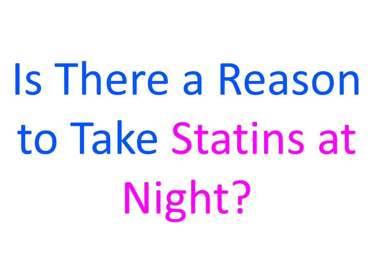 Is there a reason to take statins at night? - All About Heart And Blood ...