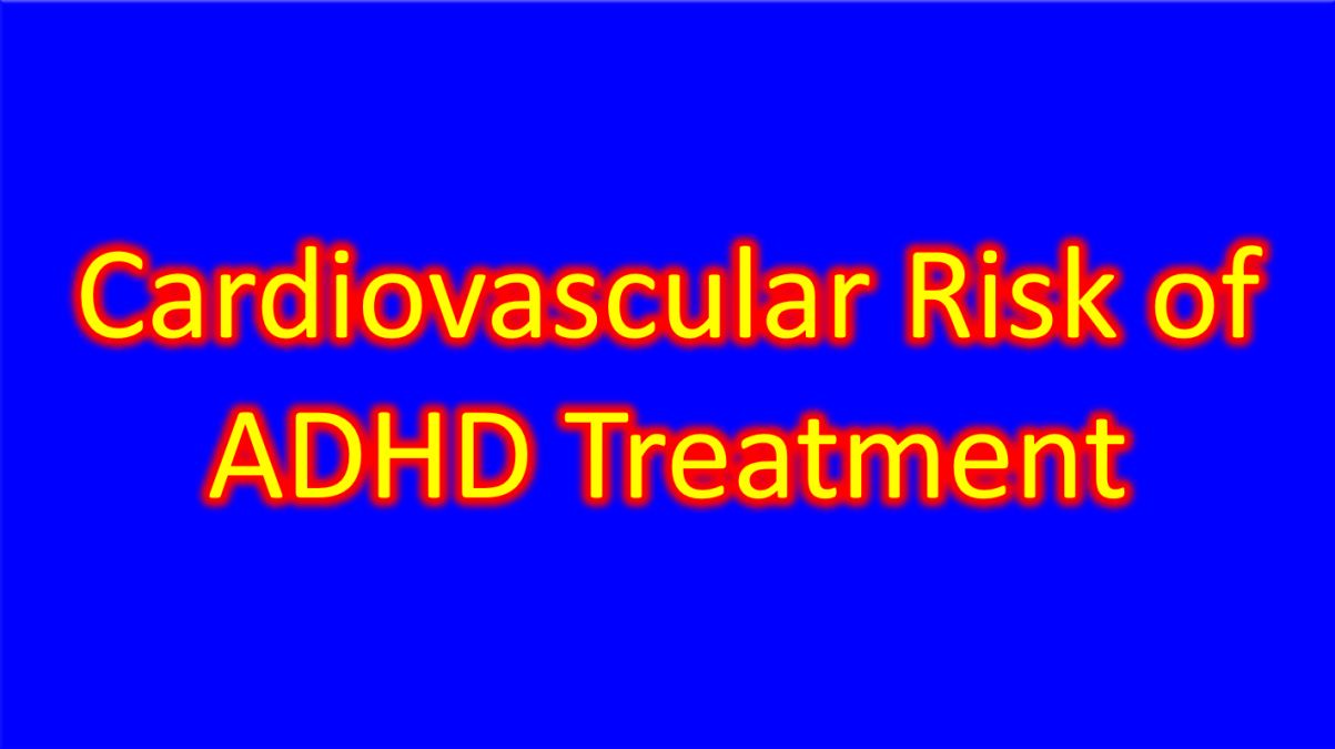 Cardiovascular Risk of ADHD Treatment - All About Heart And Blood Vessels