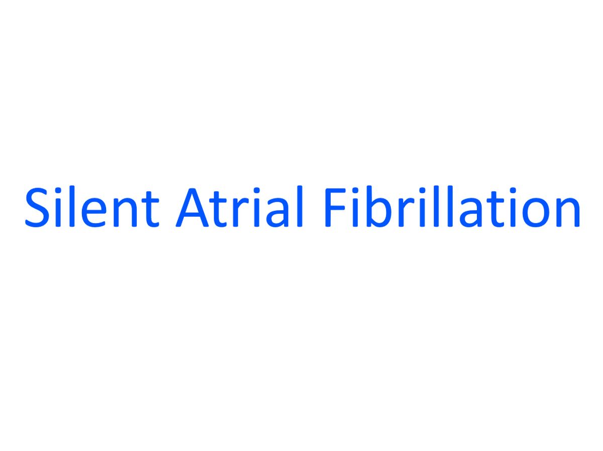 Silent atrial fibrillation (AF) - detected on telemetery, Holter, ILR