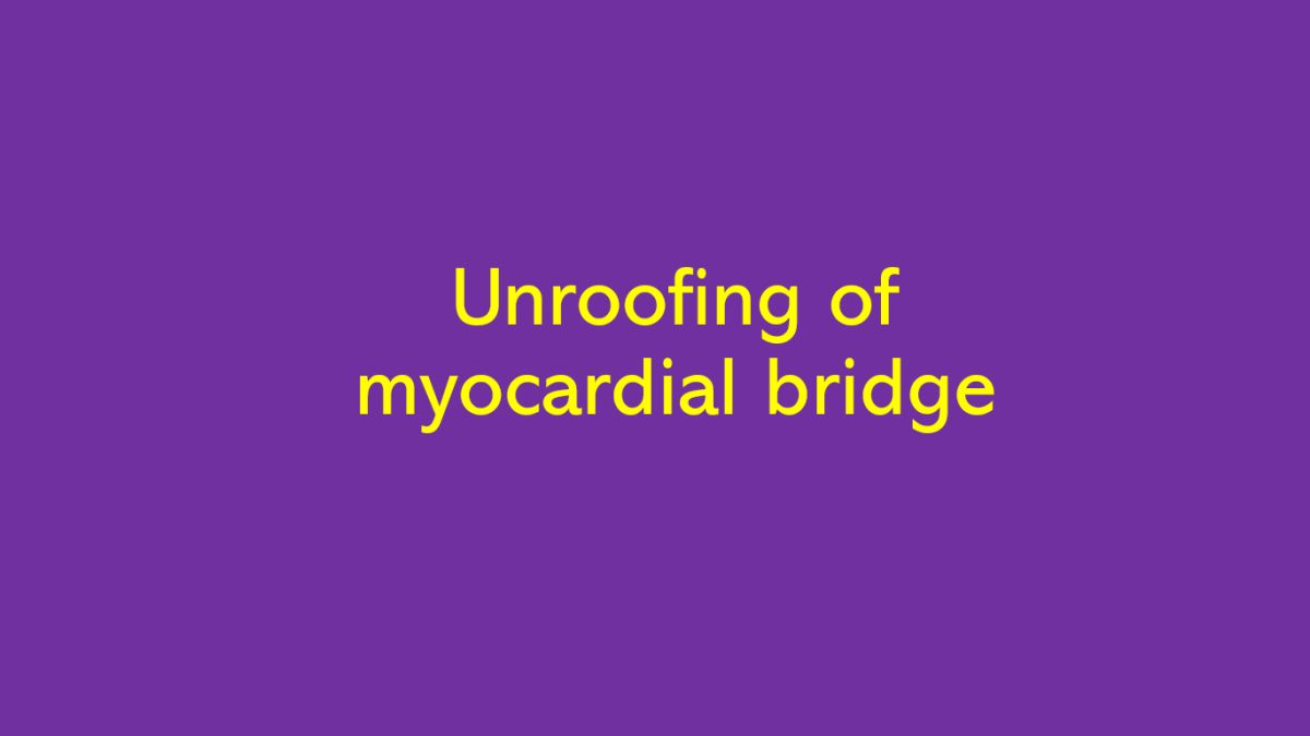 Unroofing of myocardial bridge - All About Cardiovascular System and ...