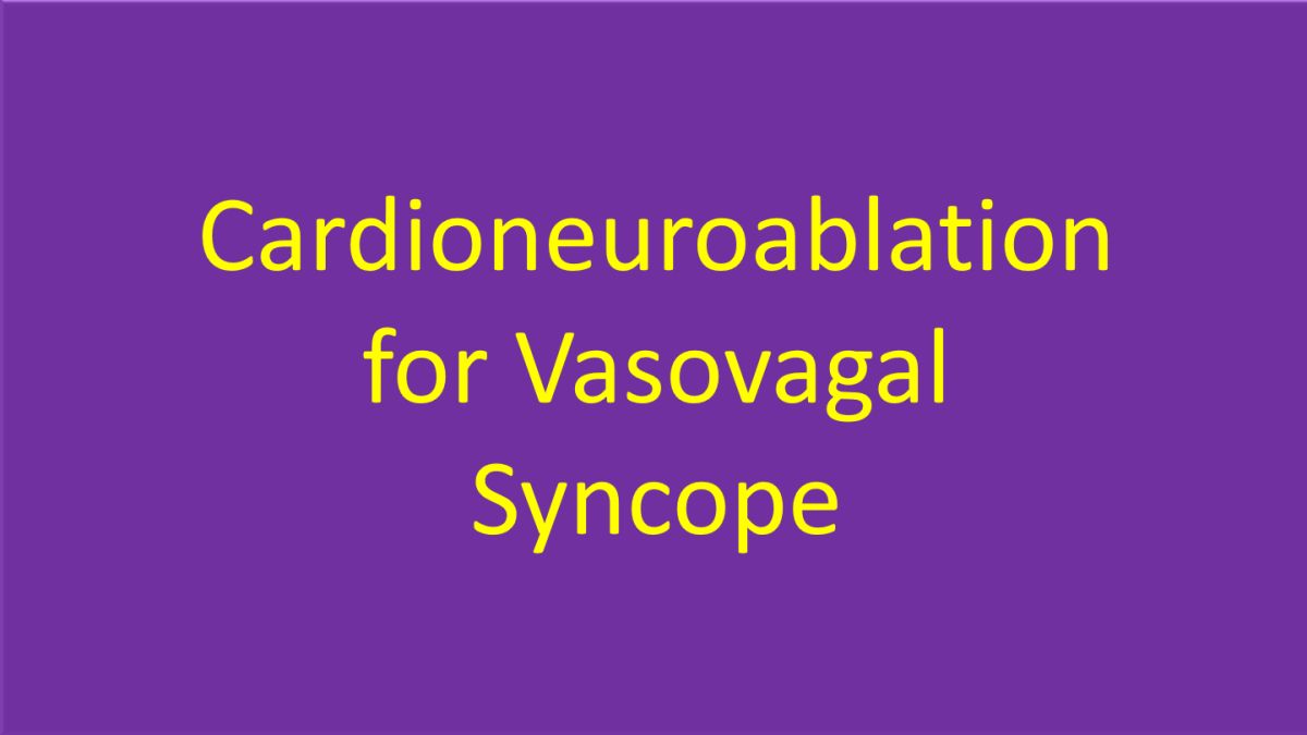 Cardioneuroablation for vasovagal syncope - All About Cardiovascular ...