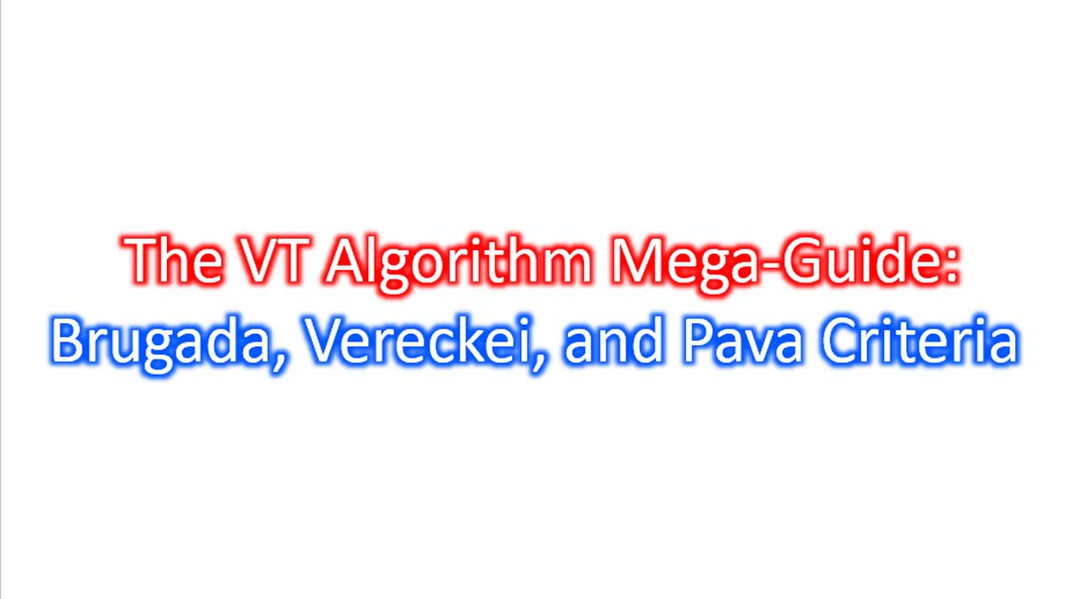 The "VT Algorithm" Mega-Guide: Brugada, Vereckei, and Pava Criteria ...