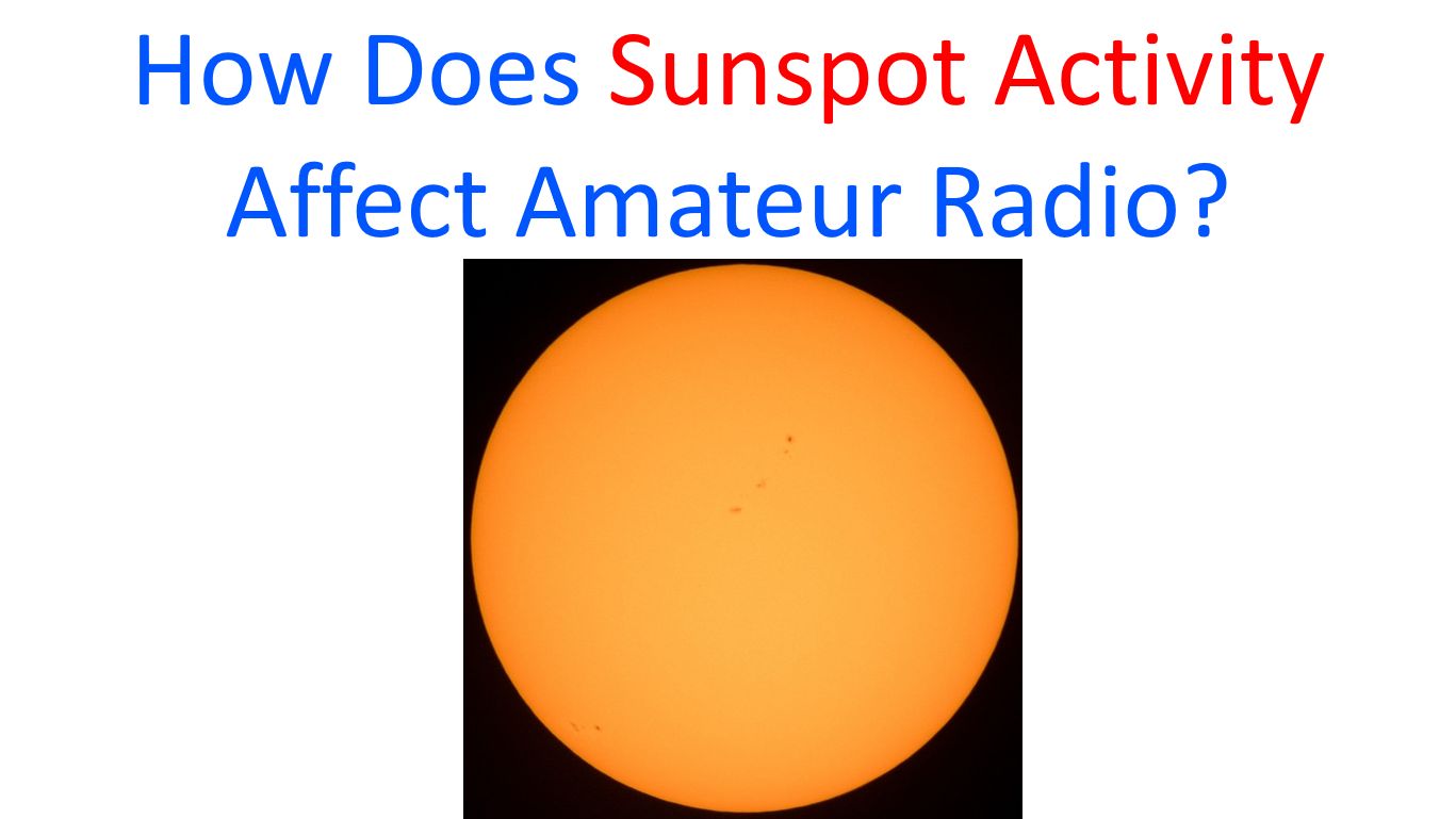 How does sunspot activity affect Amateur Radio? - Johnson's Techworld