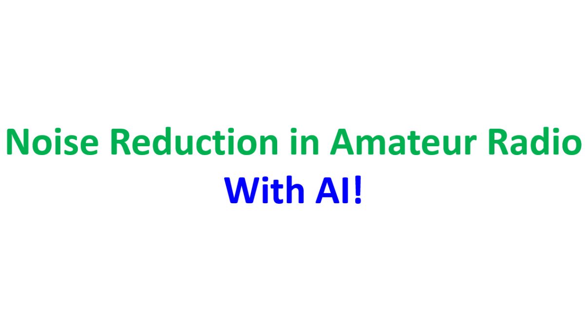Noise Reduction in Amateur Radio With AI! - Johnson's Techworld