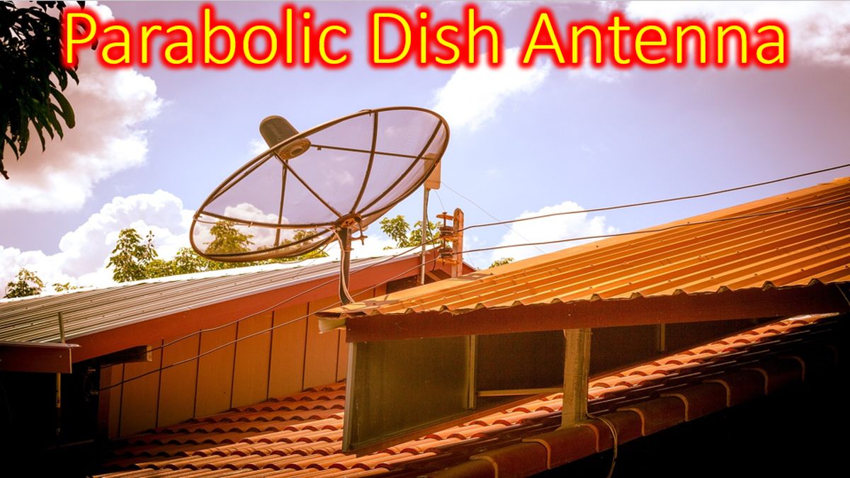 Parabolic Dish Antenna - Johnson's Techworld
